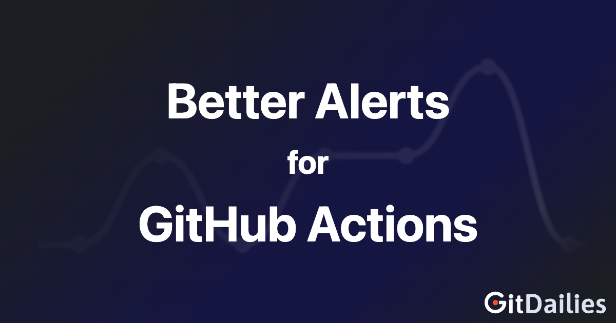 Get Better Notifications For Github Actions